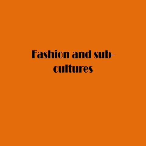 Fashion and sub cultures | PPTX