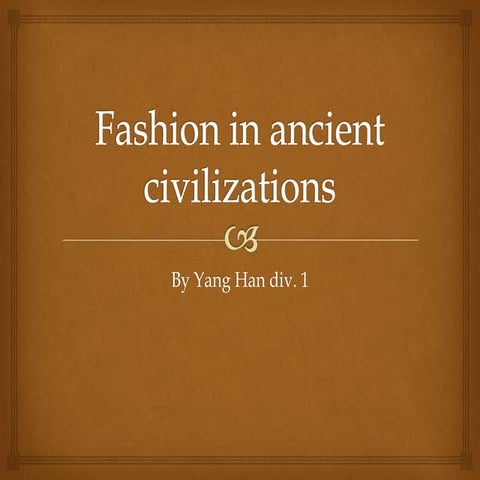 Fashion in ancient civilizations | PPTX