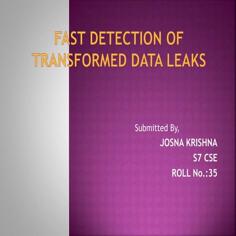 Fast detection of transformed data leaks[mithun_p_c] | PPTX