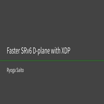 Faster SRv6 D-plane with XDP | PDF