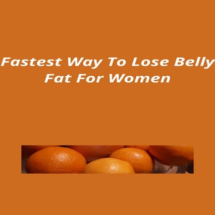 Fastest Way To Lose Belly Fat For Women.pdf