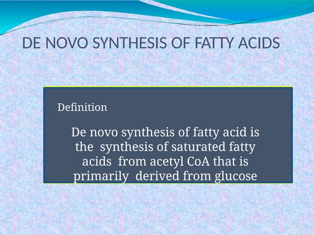 De Novo synthesis of fatty acids | PPSX