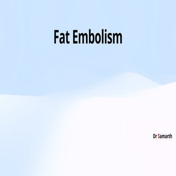Fat Embolism (Orthopaedics) By Dr Samarth .pptx