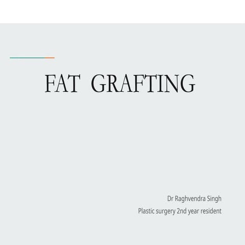 FAT GRAFTING gives an overview if the fat fragting | PPT