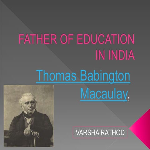 Father of fducation in india -THOMAS BABINGTON MACAULAY | PPTX