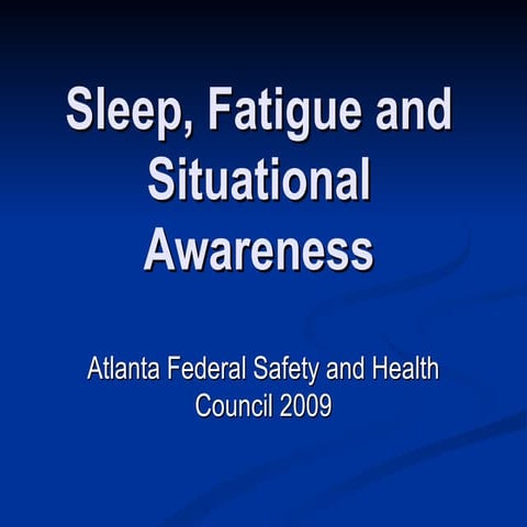 Fatigue and Situational Awareness | PPT