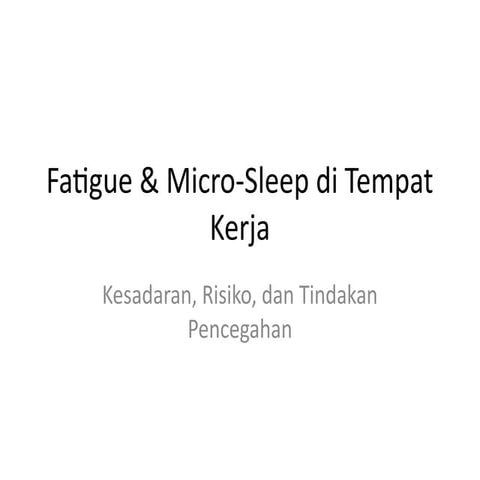Menanggulangi Fatigue dan Micro sleep di tempat kerja | PPTX