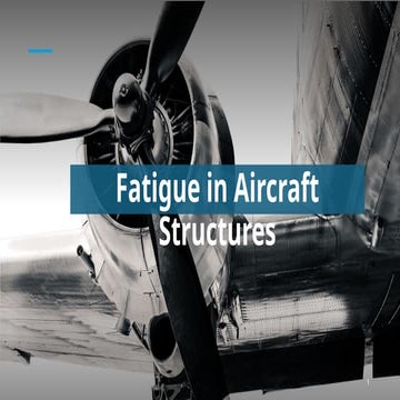 fatigue in aircraft structures-221113192308-0ad6dc8c.pptx