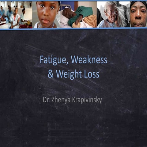 Fatigue, weakness & weight loss | PPTX