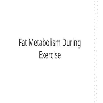 fat metabolism and energy production during exercise.pptx