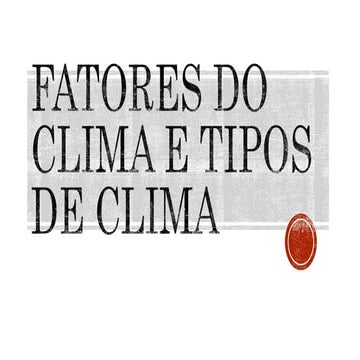 Fatores do clima e tipos de clima | PPTX