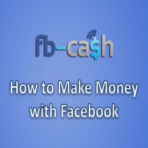 How To Make Money With Facebook | PPTX