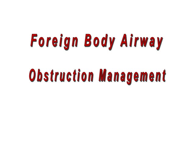 FOREIGN BODY AIRWAY OBSTRUCTION (CHOKING) | PPTX