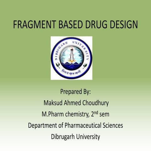 Fragment based drug design: A method for drug discovery and design | PPTX