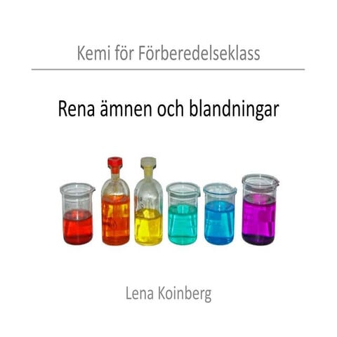 Lena Koinberg | FBK Kemi: Rena ämnen och blandningar | PPTX