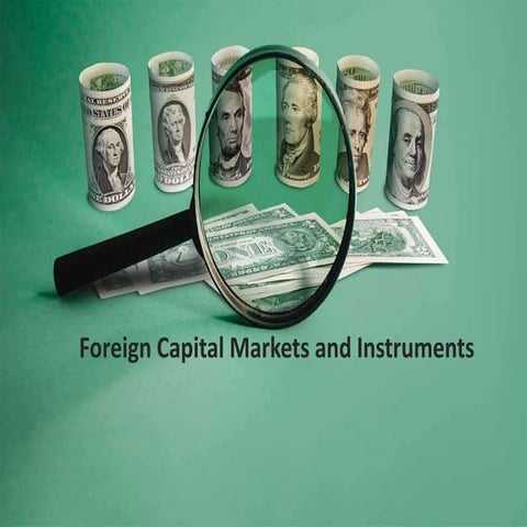 Foreign Capital Market and Instruments Explained | PPTX