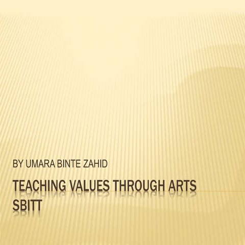 TEACHING VALUES THROUGH ARTS | PPTX