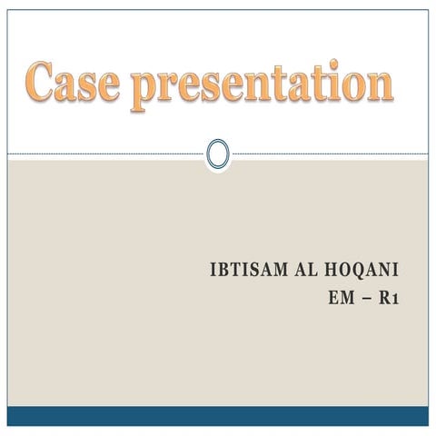 case presentation 2 Ibtisam | PPTX