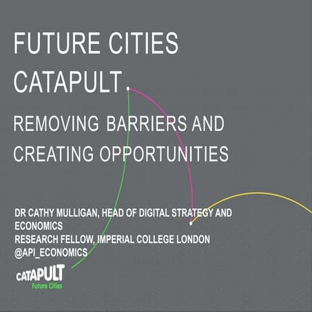 Future cities catapult - Dr. Cathy Mulligan | PPTX