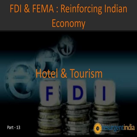 FDI & FEMA : Reinforcing Indian Economy - Hotel & Tourism - Part-13 | PPTX