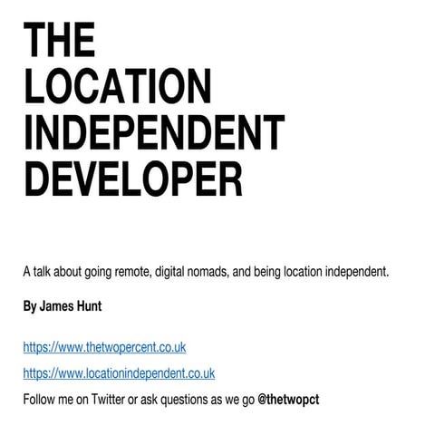 The Location Independent Developer | PPT