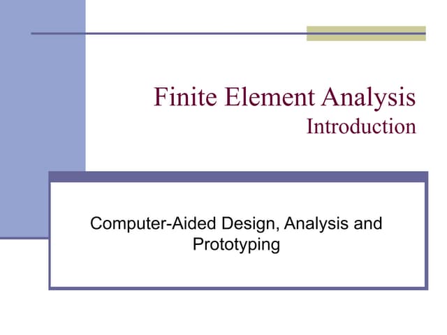 INTRODUCTION TO FINITE ELEMENT ANALYSIS | PPTX
