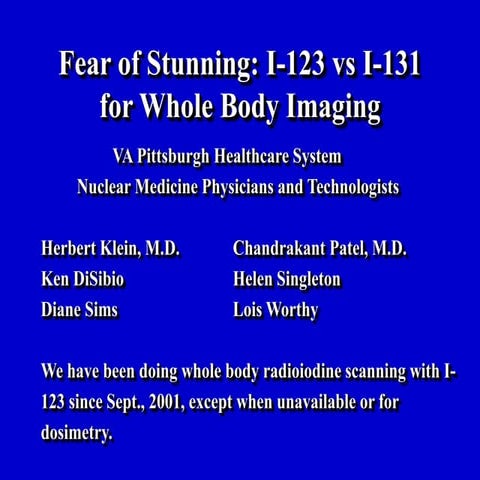 Fear of stunning: I-123 vs 131 for whole body imaging in thyroid cancer ...