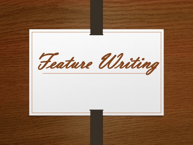 Feature Writing Basics | PPTX