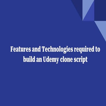 Features and Technologies required to build an Udemy clone script | PPT