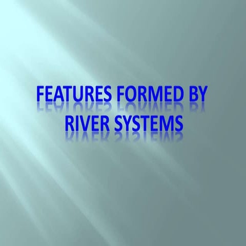 Features formed by a river systems | PPT