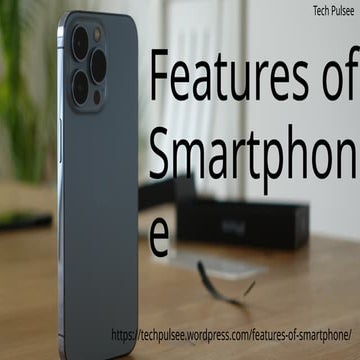 Key Features of Smartphones to know.pptx