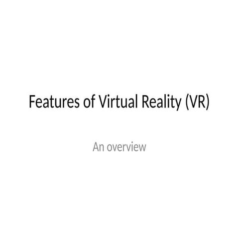 Features_of_Virtual_Reality FULL INFORMATION.pptx