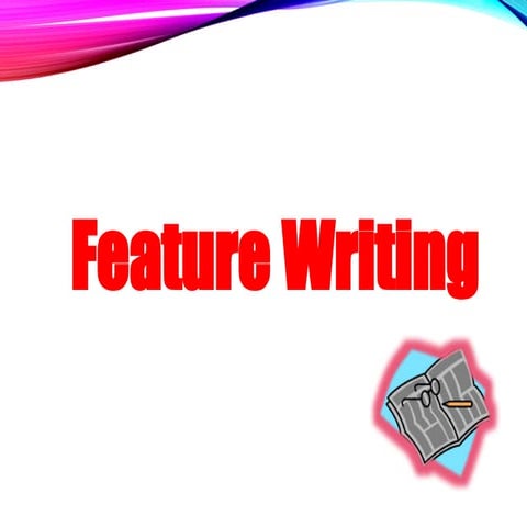 Feature Writing tips and samples presentation.pptx