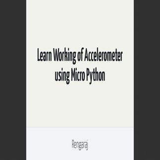 Learn Working of Accelerometer using Micro Python | PDF