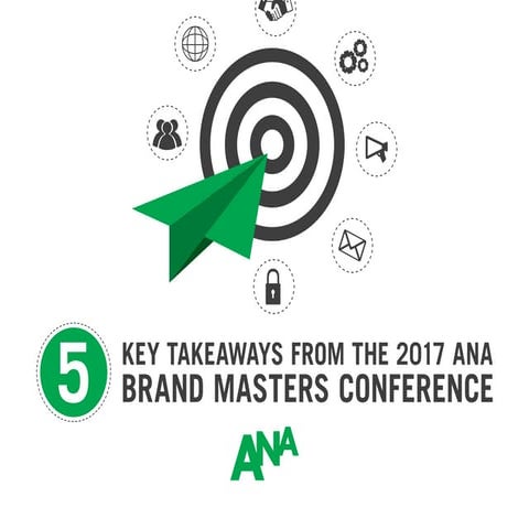 5 Key Takeaways from the 2017 ANA Brand Masters Conference | PPT