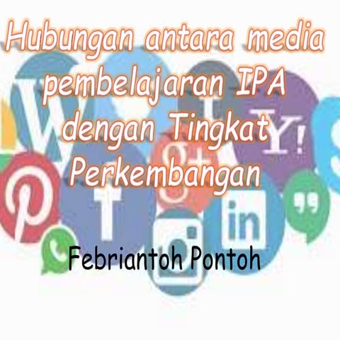 PPT HUBUNGAN ANTARA MEDIA PEMBELAJARAN IPA DENGAN TINGKAT PERKEMBANGAN | PPTX