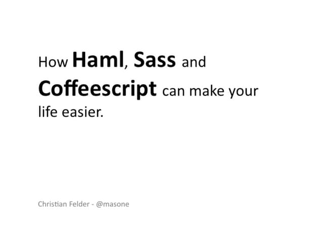 How Haml Sass And Coffeescript Can Make Your Life Easier Ppt