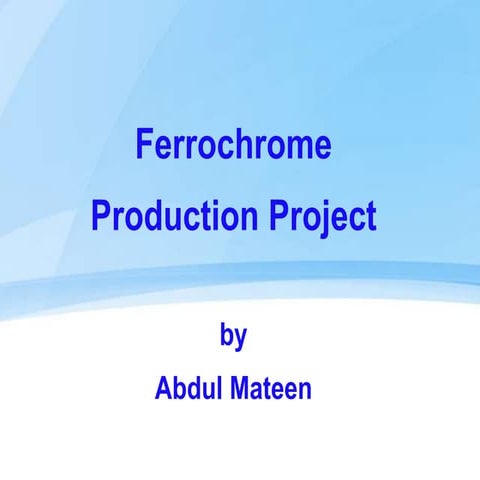 FeCr Production Project by DR mateen.ppt