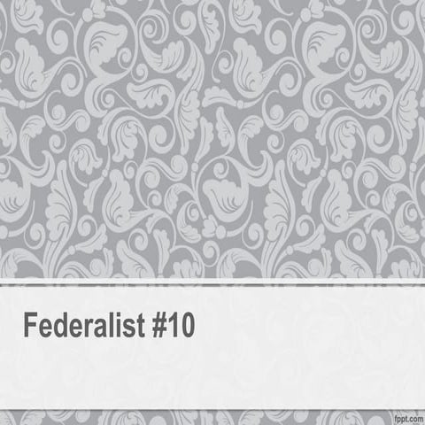Federalist #10 | PPT