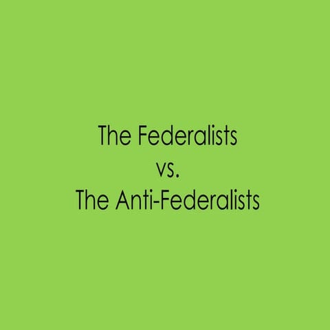 Federalists vs. Anti-Federalists Notes | PPT
