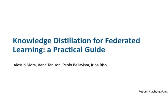 Knowledge Distillation for Federated Learning: a Practical Guide | PPT Knowledge Distillation for Federated Learning: a Practical Guide | PPT