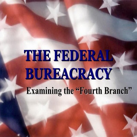 Federal bureaucracy ver1_ppt | PPT