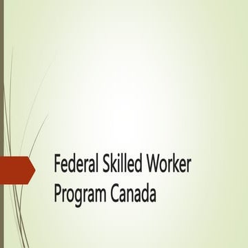 Explore Your Path to Canada: Federal Skilled Worker Program | PPTX