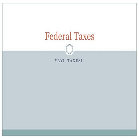 Federal Taxes | PPTX | Personal Taxes | Personal Finance