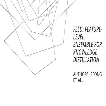 FEED = FEED: Feature-level Ensemble for Knowledge Distillation | PPTX