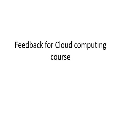 Feedback for cloud computing course | PPT