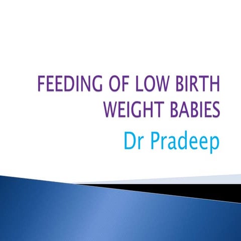Feeding of low birth weight babies | PPTX