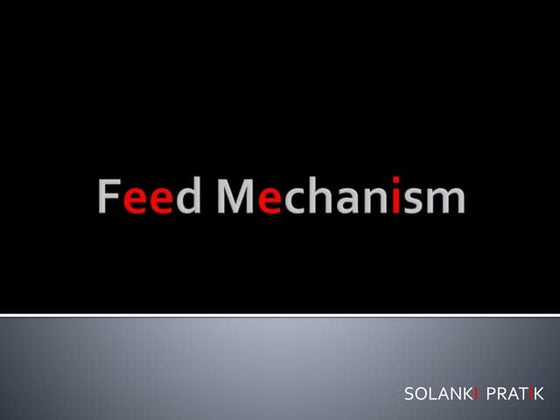 5. Feed Mechanisms.pptxxvvvvvvvvvvvvvvvvvvvvvv | PPT