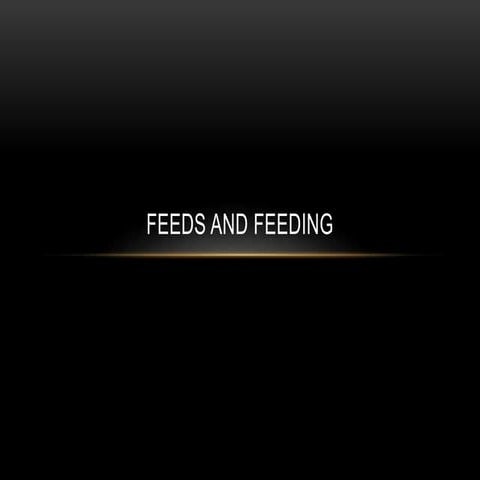 Feeds and Feeding.pptx