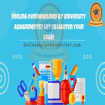 Feeling Overwhelmed by University Assignments Let Us Lighten Your Load!.pptx